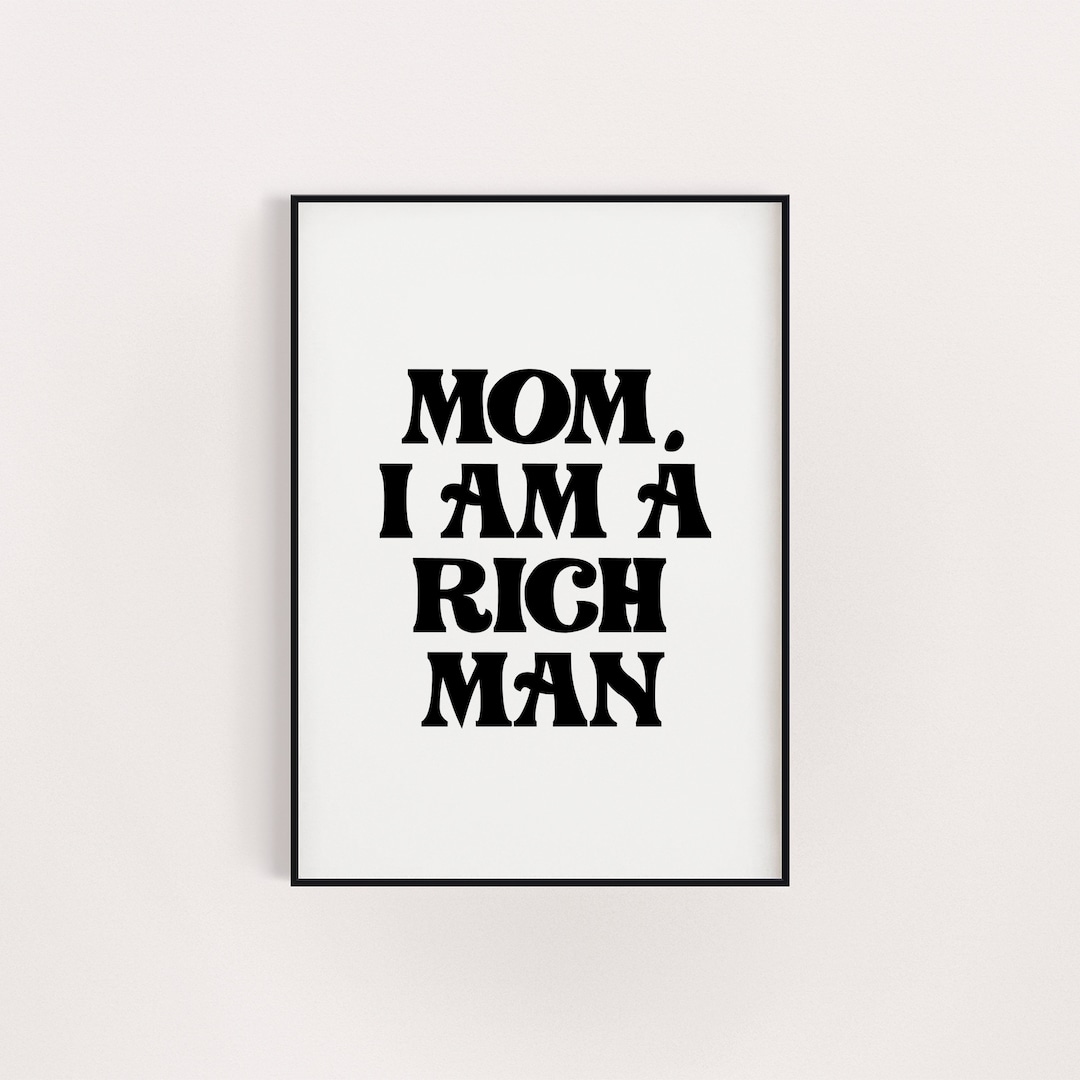 Mom I Am a Rich Man Poster Print, Birthday Gift for Her, A5 8x10 A4 A3 ...