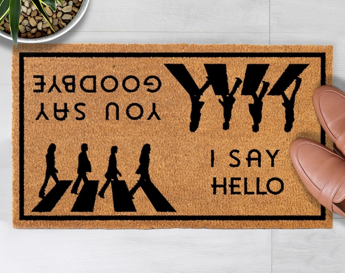 I Say Hello You Say Goodbye Doormat | Beatles Inspired Welcome Mat ...