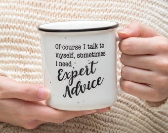 Of Course I Talk to Myself Sometimes I Need Expert Advice Mug - Etsy