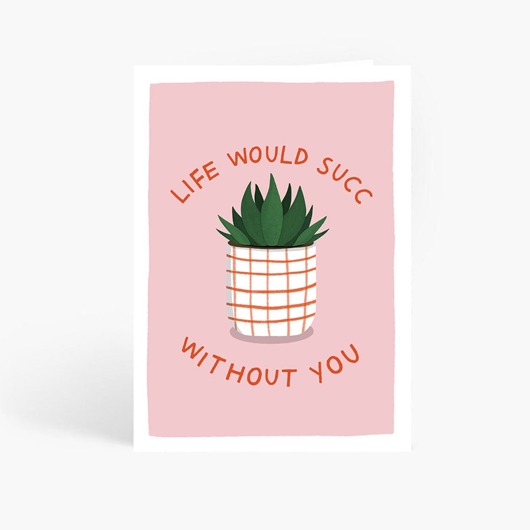 Life Would Succ Without You Card, Succulent Pun, Funny Anniversary Card ...