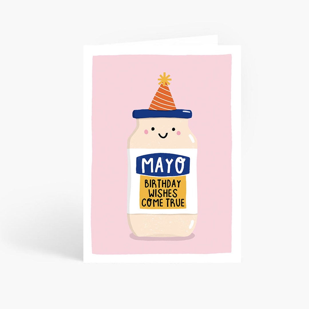 Mayo Pun Birthday Card, Funny Birthday Card, Mayo Birthday Wishes Come ...