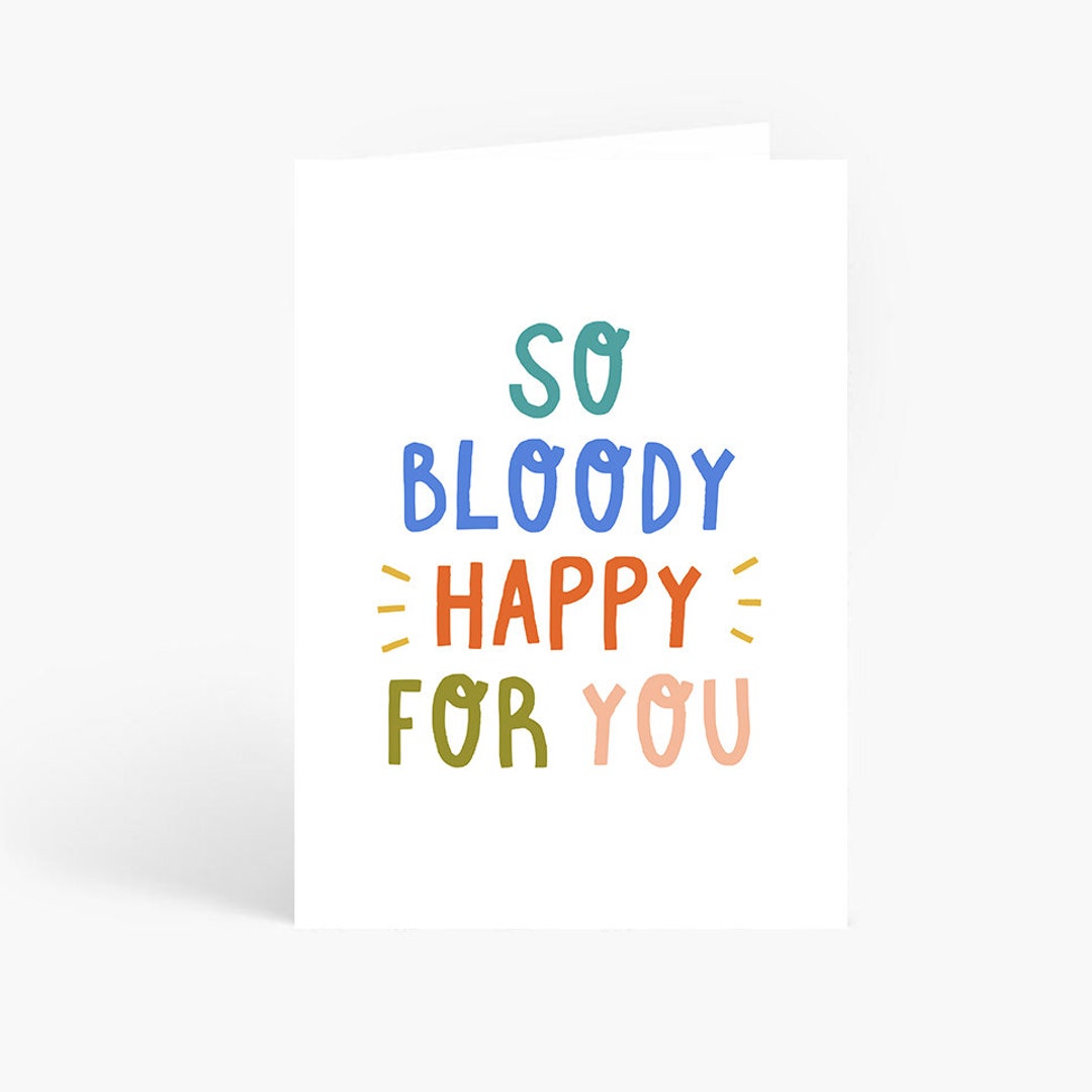 So Bloody Happy for You, Engagement Card,congratulations,well Done ...