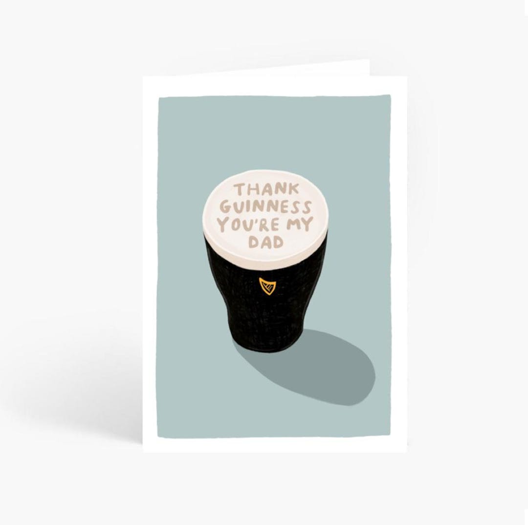 Guinness Dad Card, Funny Dad Birthday Card, Thank Guinness You're My ...