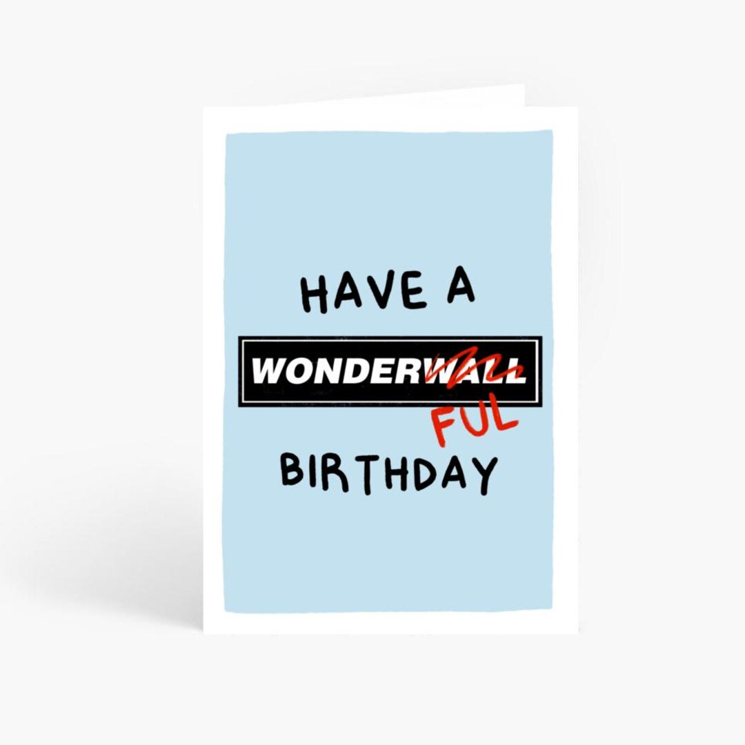 Wonderwall Oasis Birthday Card, Oasis Birthday, Funny Oasis Card ...