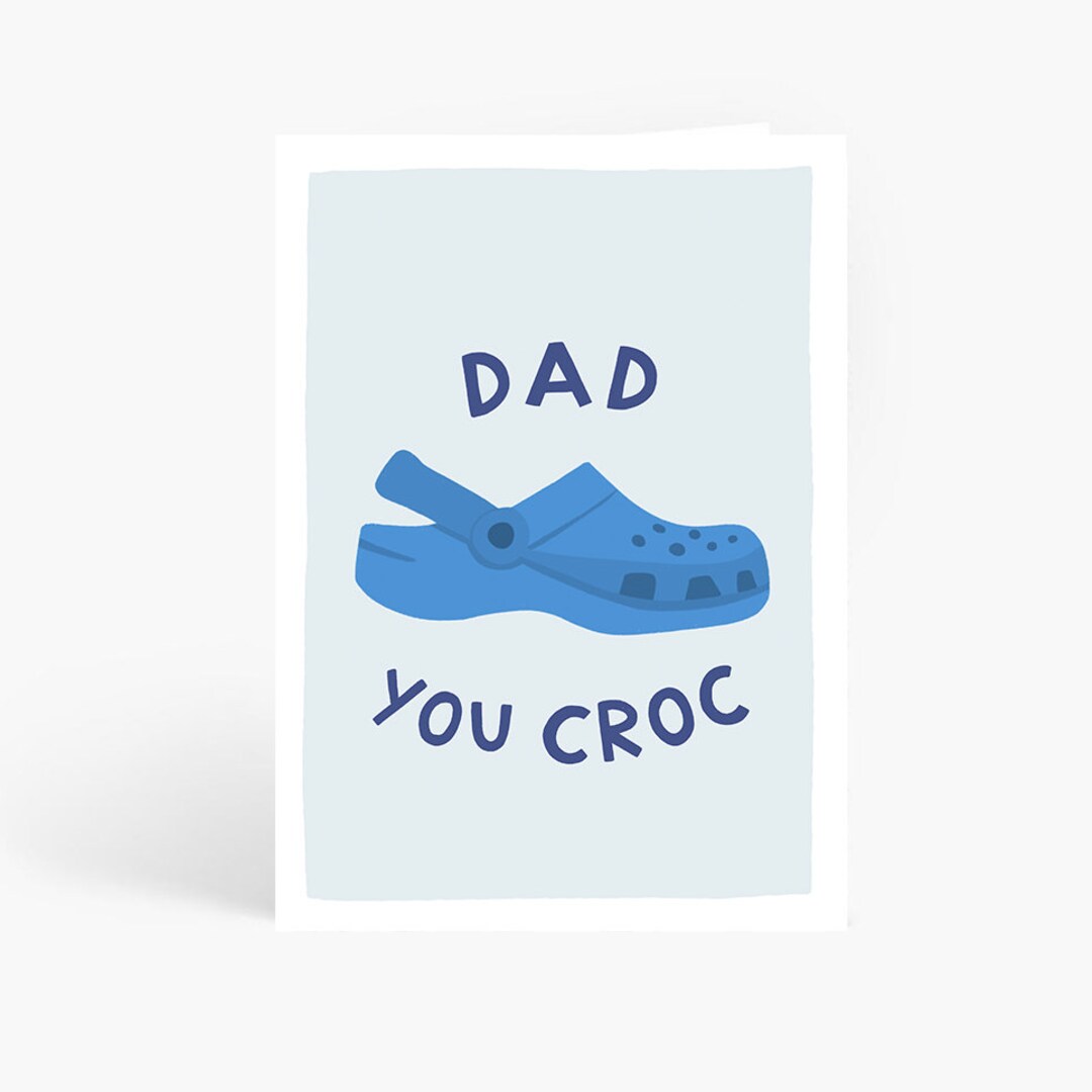 Dad You Croc, Funny Father's Day Card, Crocs Pun, Dad You Rock, Funny ...