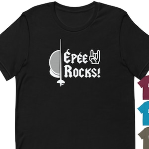 Fencing T-shirt for Epee Fencers and Coaches Epee Rocks Gift for ...
