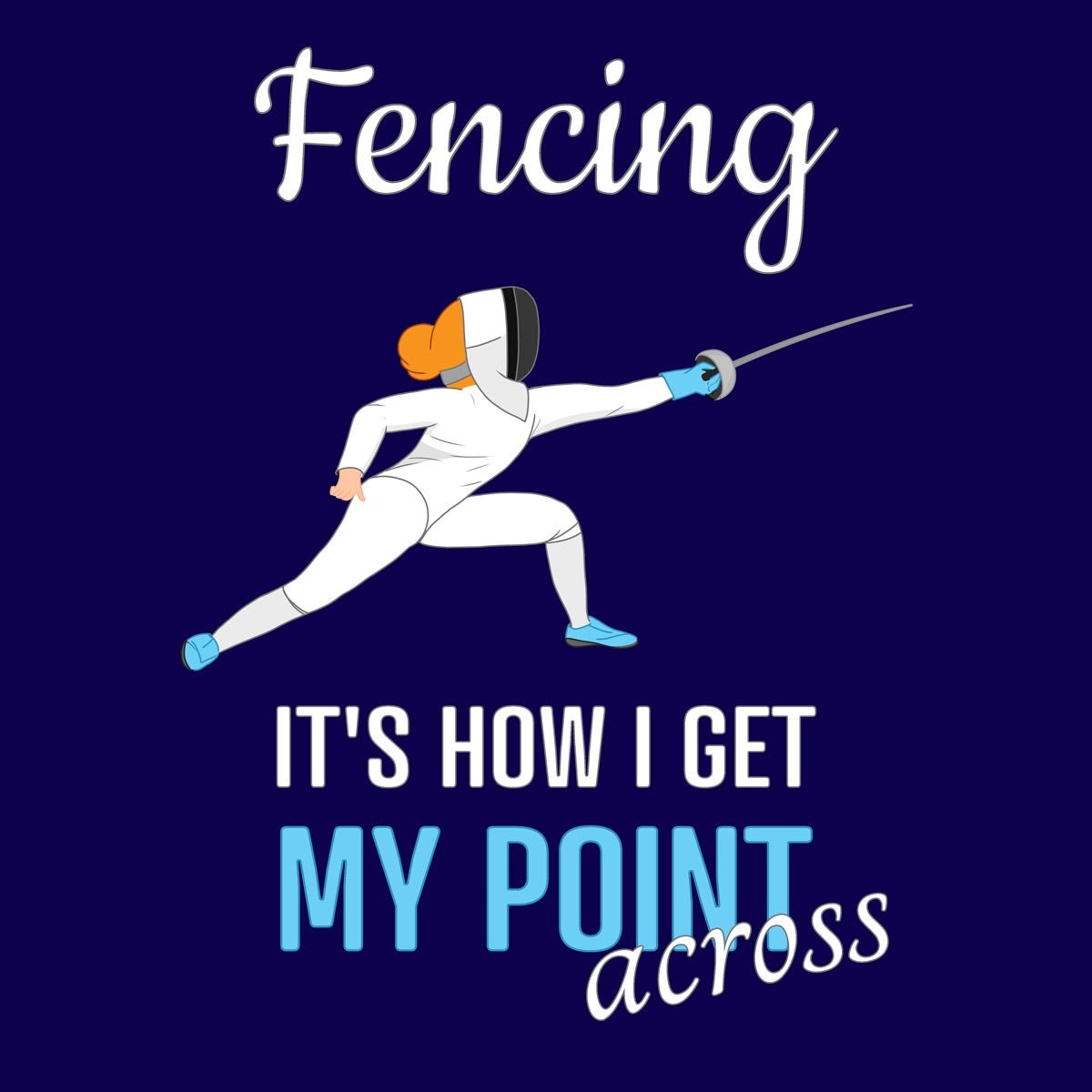 Fencing It's How I Get My Point Across Funny Novelty - Etsy