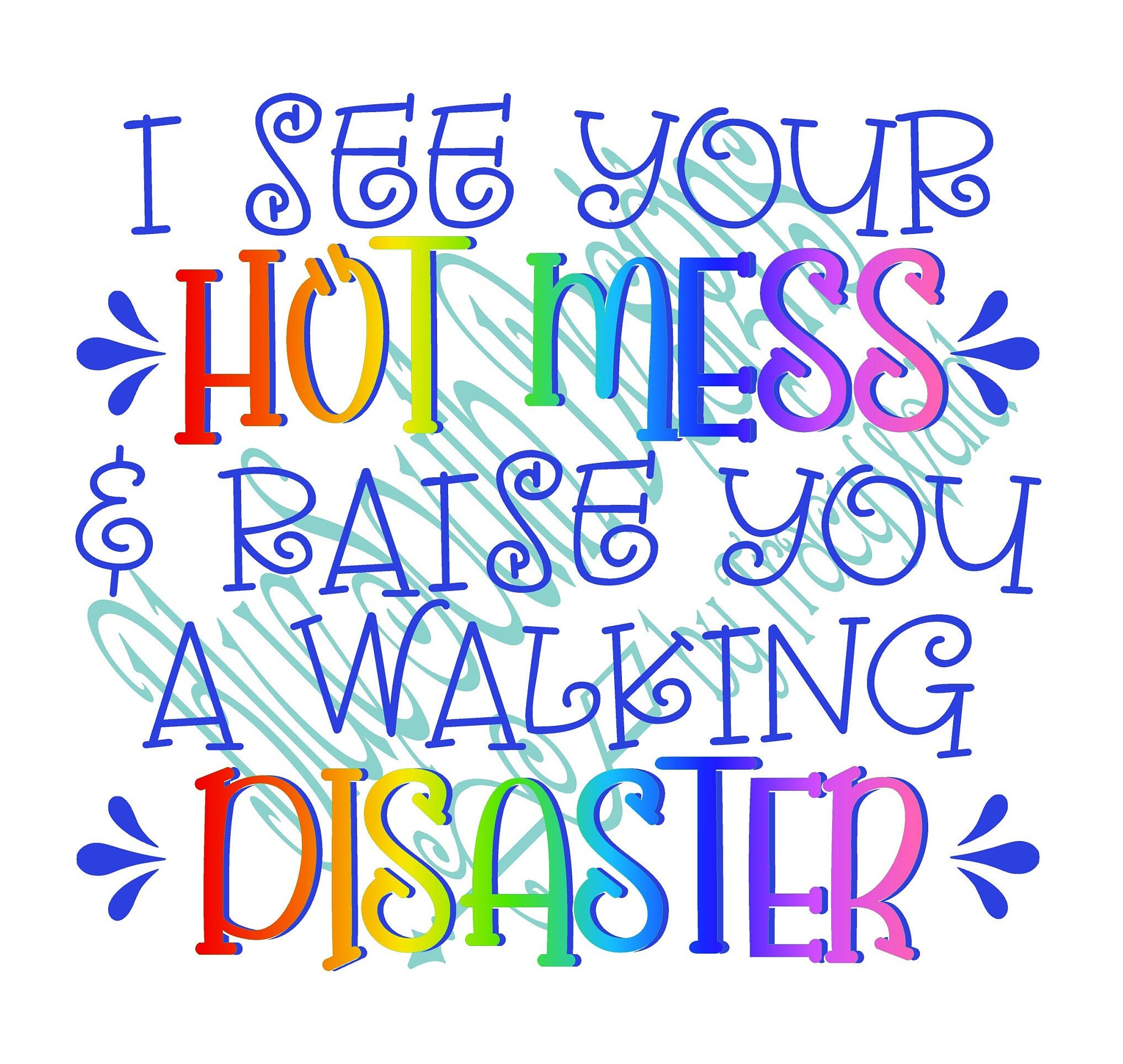 I See Your Hot Mess and Raise You A Walking Disaster Svg, Hot Mess ...