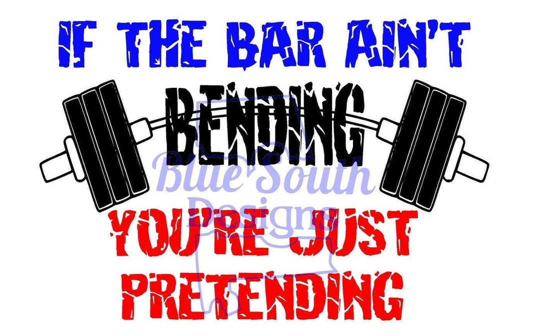 If the Bar Ain't Bending You're Just Pretending SVG, Gym Decal ...