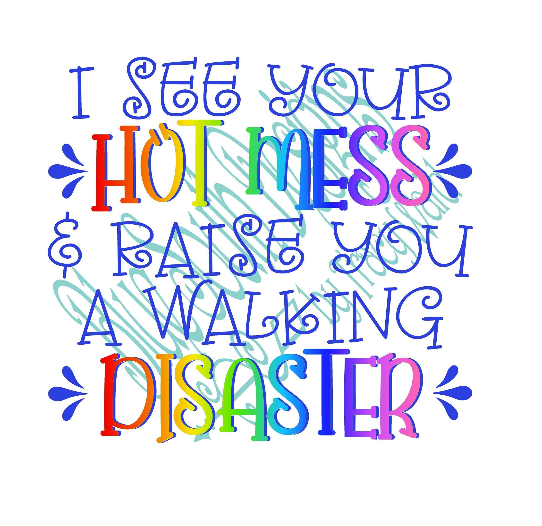 I See Your Hot Mess and Raise You A Walking Disaster Svg, Hot Mess ...