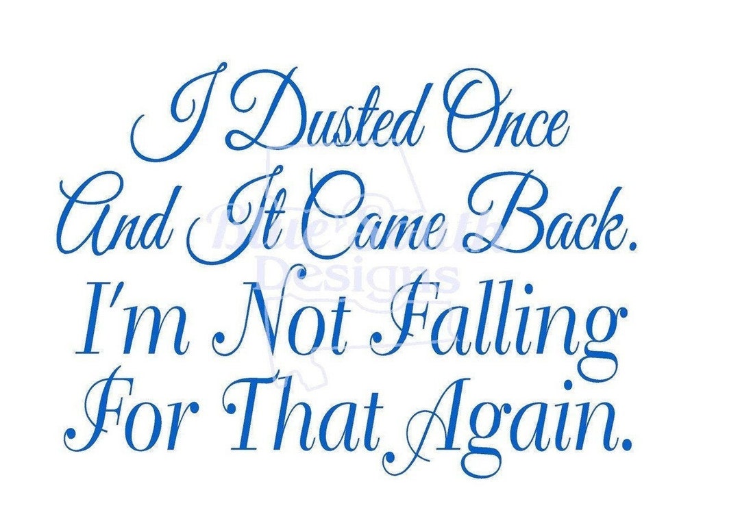 I Dusted Once SVG, I Dusted Once and It Came Back Svg, Funny Home Signs ...