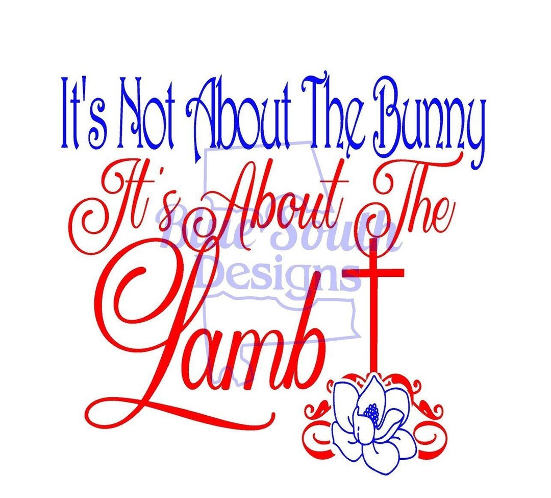 It's Not About the Bunny It's About the Lamb Svg, Png, Jpg, Pdf, Easter ...