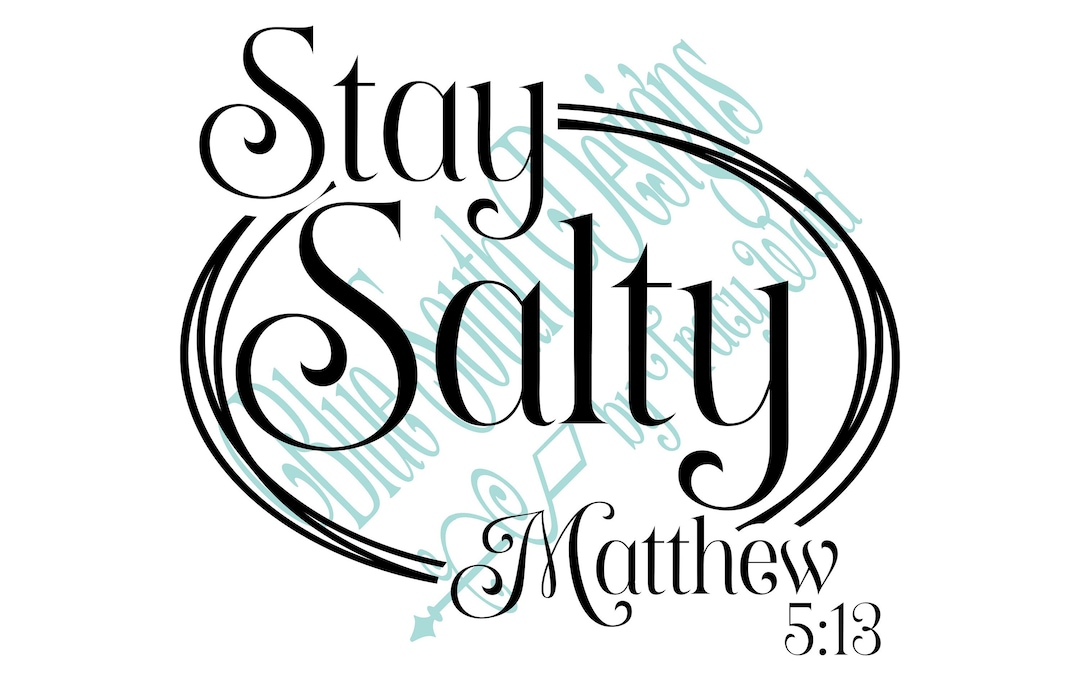 Stay Salty Svg, Stay Salty Png, Stay Salty Sublimation, Matthew 5:13 ...
