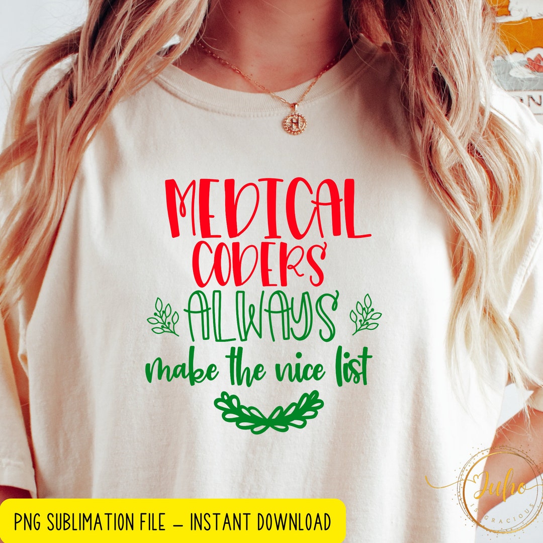 Medical Coder Always Make Nice Sublimation PNG, Digital Download ...