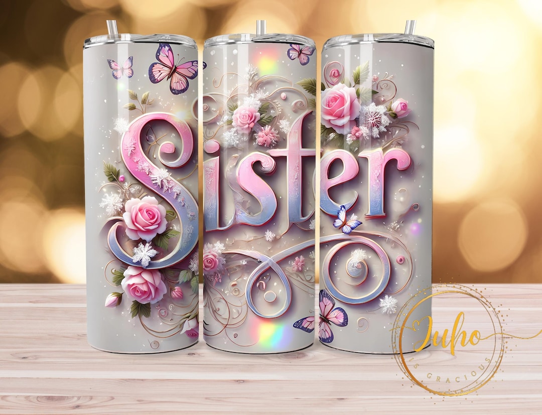 Sister Floral Theme Tumbler Designs | Sublimation Templates | 20oz ...