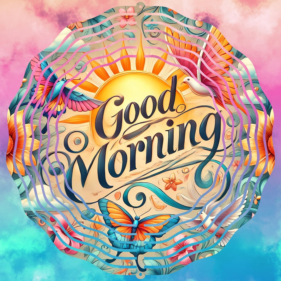 Good Morning Wind Spinner , Wind Spinner Sublimation Design PNG ...