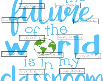 The Future of the World is in My Classroom SVG, School Cut File ...
