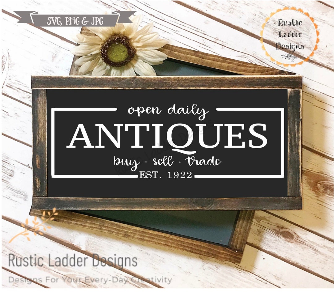 Antiques Svg Open Daily Svg Buy, Sell, Trade Svg Vintage Svg Farmhouse ...