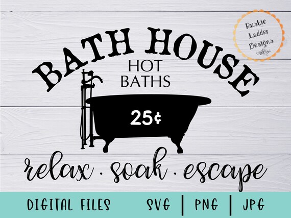 Bath House Hot Baths Relax Soak Escape Svg Bathroom Svg | Etsy
