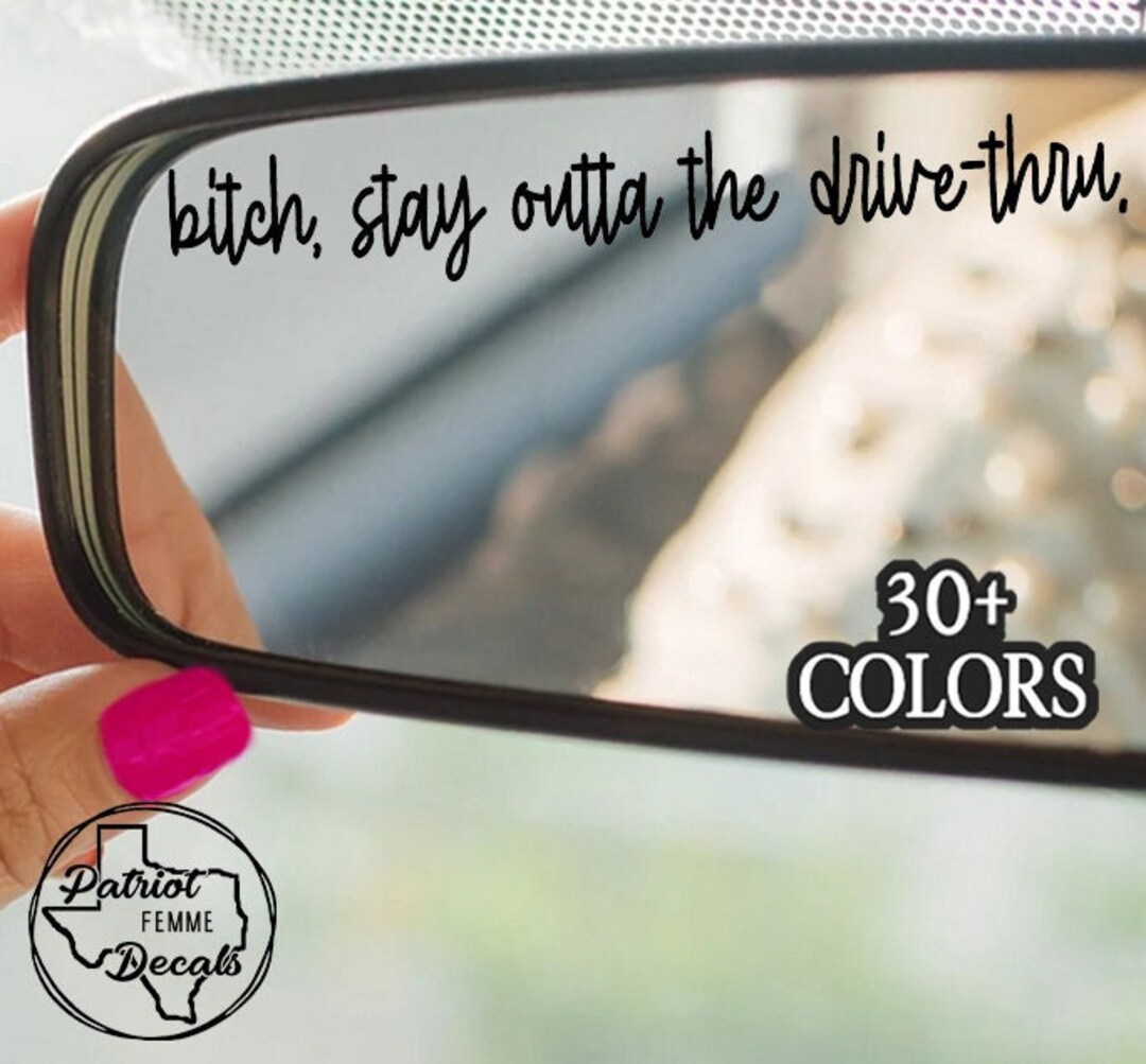 Bitch Stay Outta the Drive Thru Rearview Car Mirror Sticker Snarky ...
