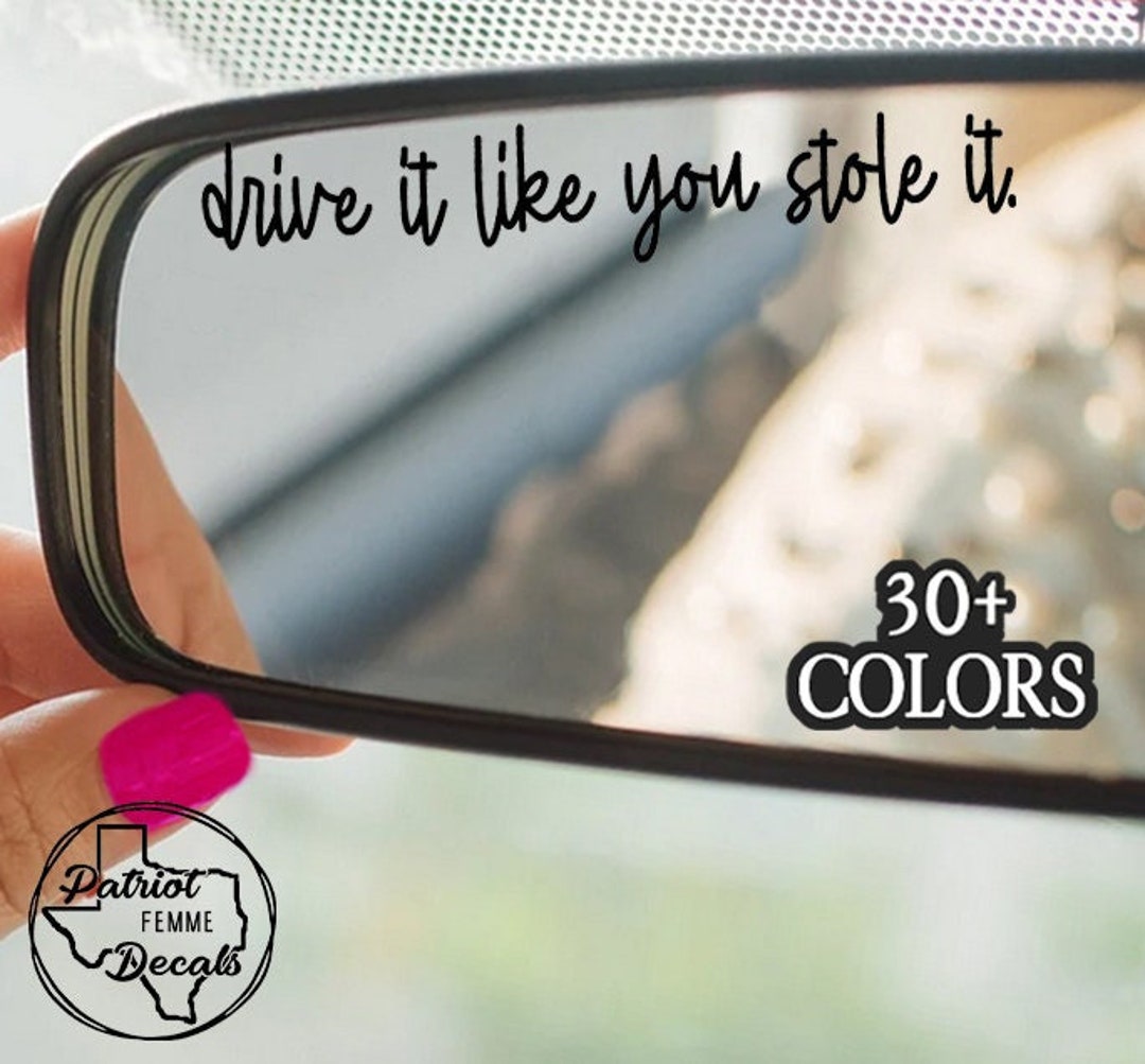 Drive It Like You Stole It Car Mirror Sticker Snarky Funny Rude Decal ...