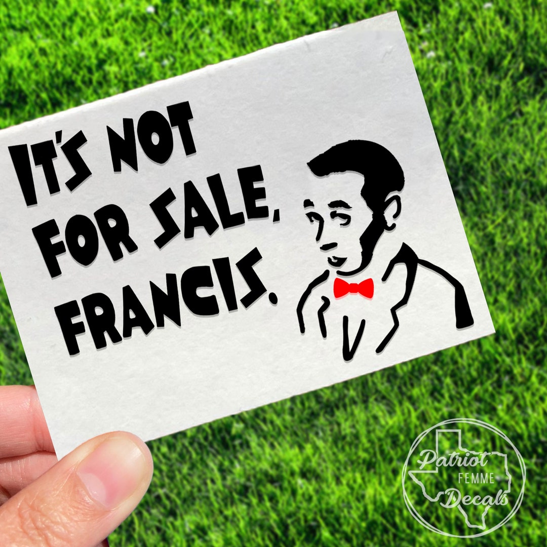 It's Not for Sale Francis Sticker Play House Decal Decals Alamo Large ...