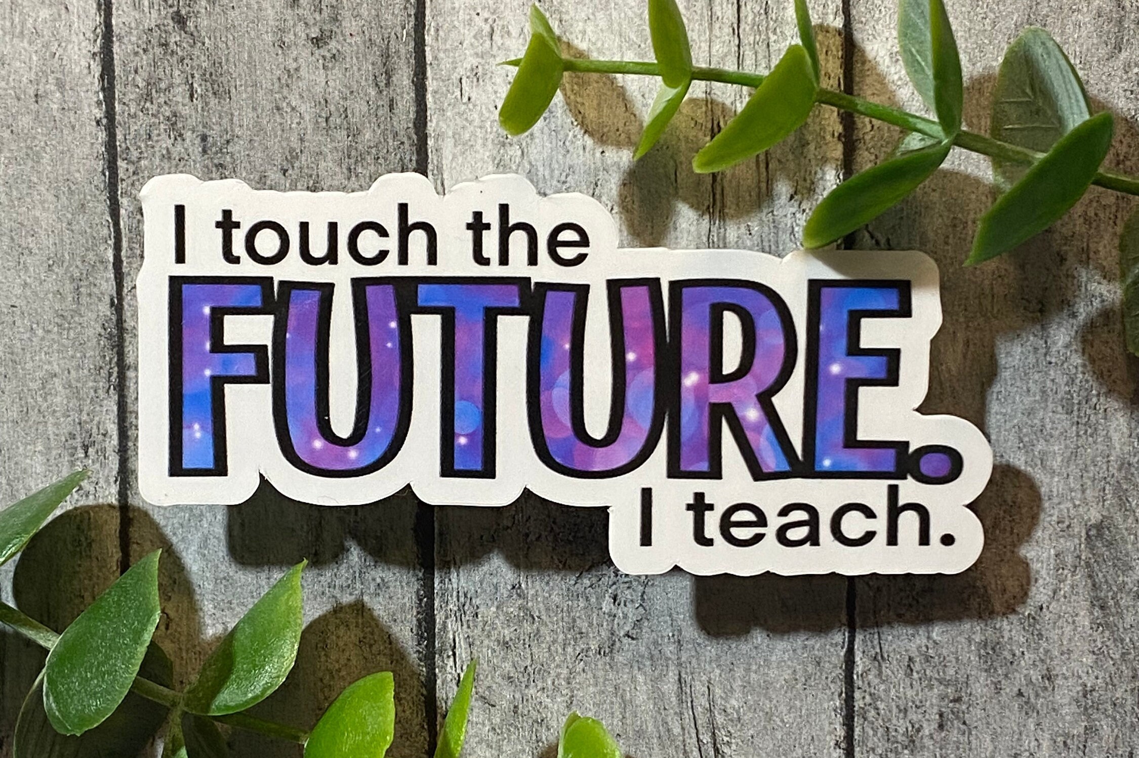 I touch the future. I teach. die cut water resistant | Etsy