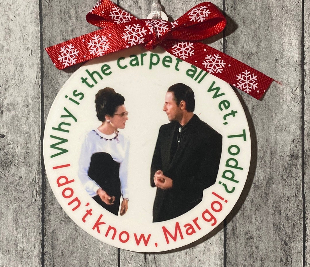Todd and Margo Christmas Vacation Why is the Carpet All Wet 3 Acrylic ...