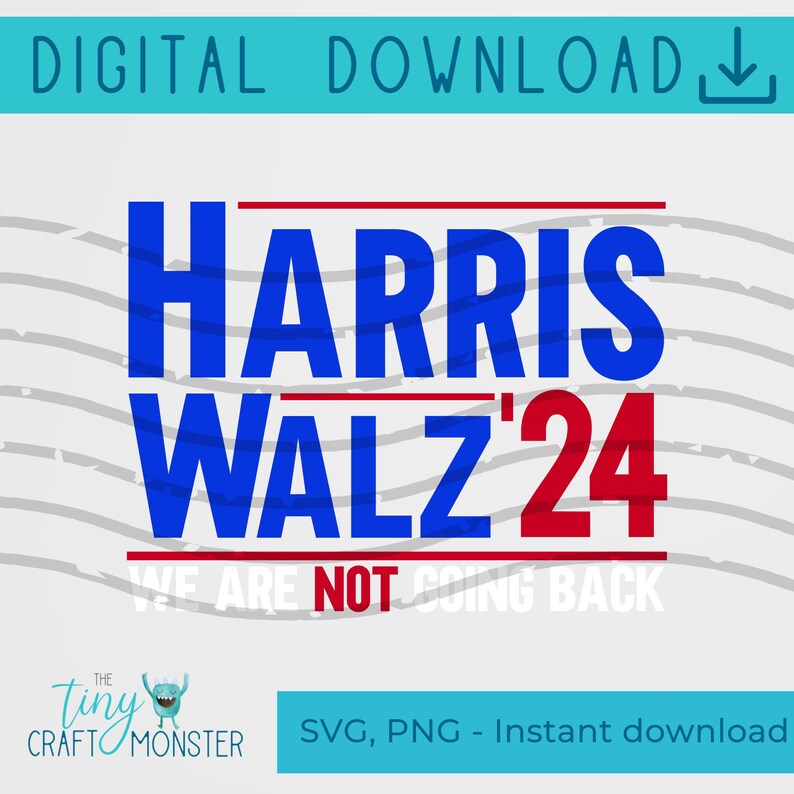 Harris Walz '24 We Are Not Going Back SVG Digital File ONLY - Etsy