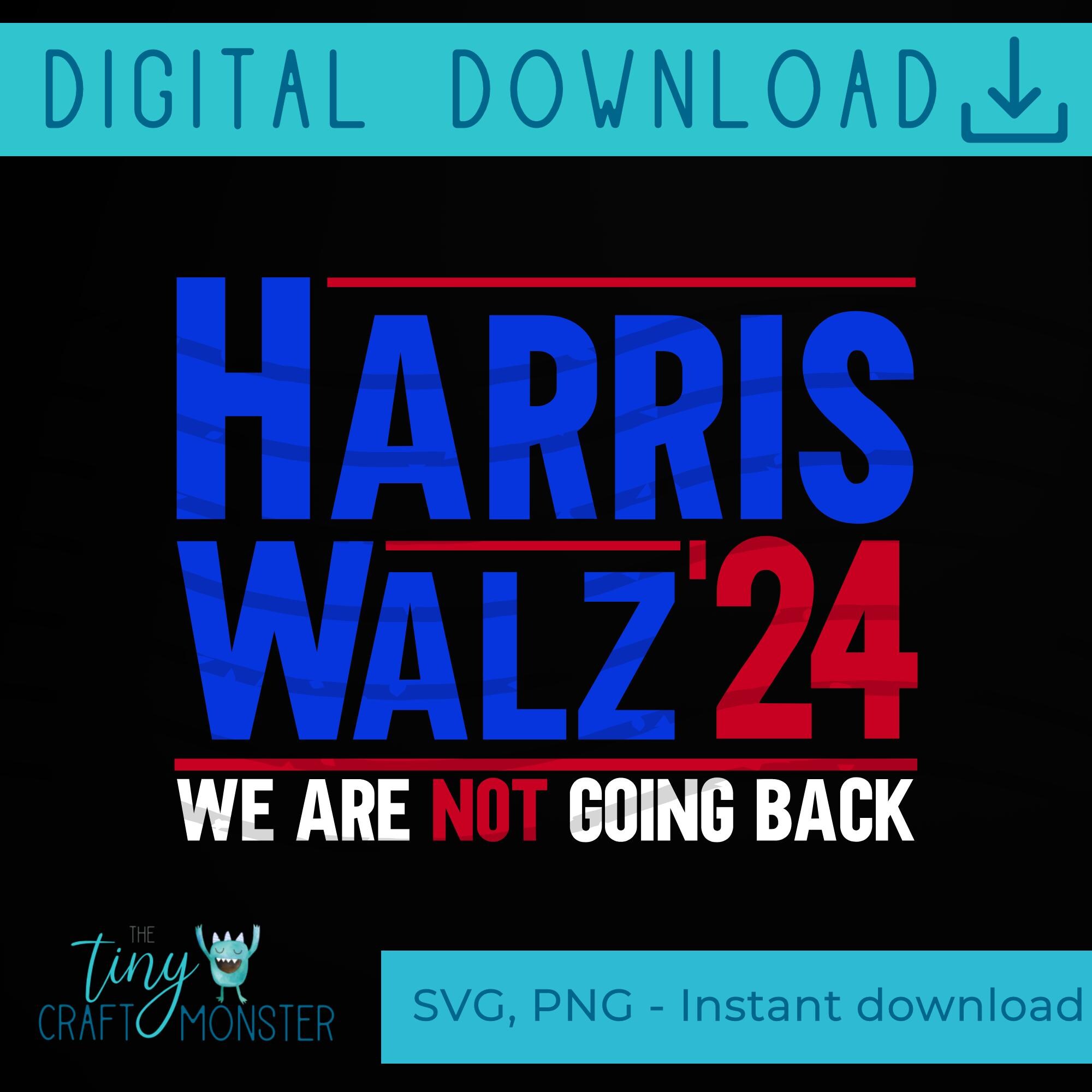 Harris Walz '24 We Are Not Going Back SVG Digital File ONLY - Etsy