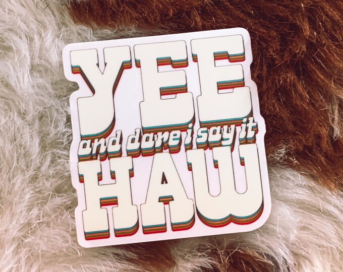 Yee and Dare I Say It Haw Retro 70’s Style Western Sticker - Yeehaw ...