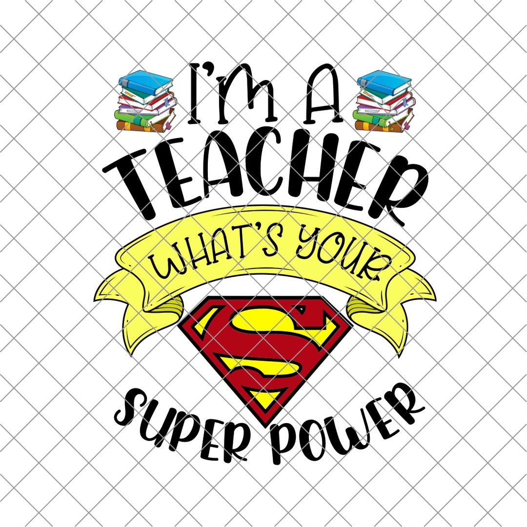 I'm a Teacher What's Your Superpower - Etsy