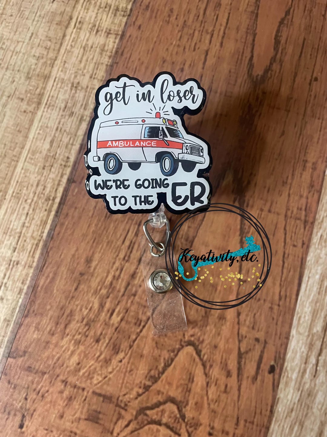 Ambulance Badge Reel • Funny Get in Loser White Black ER EMT Emergency ...