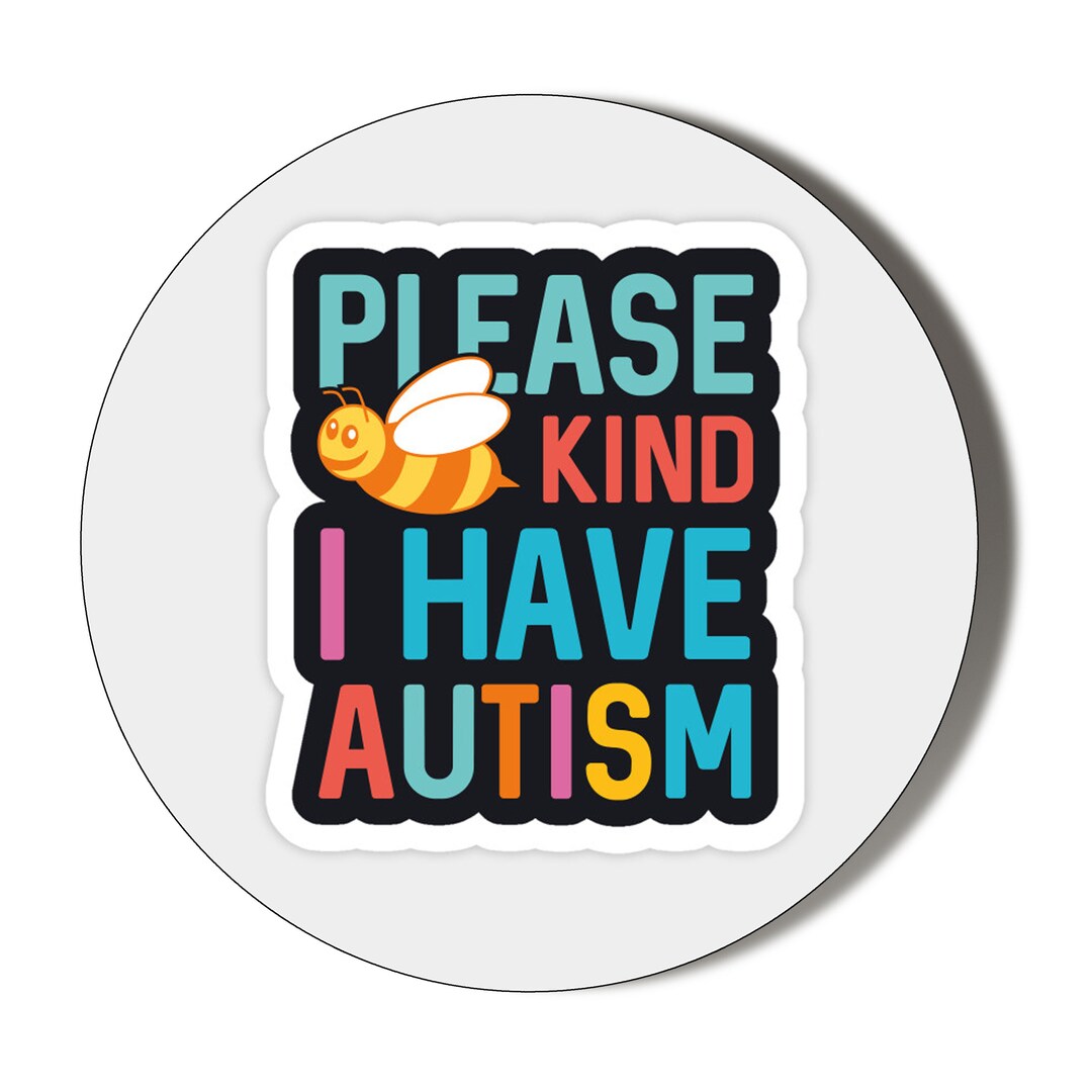 Please Be Kind I HAVE AUTISM Bee Button Badge 4 Various Sizes Available ...
