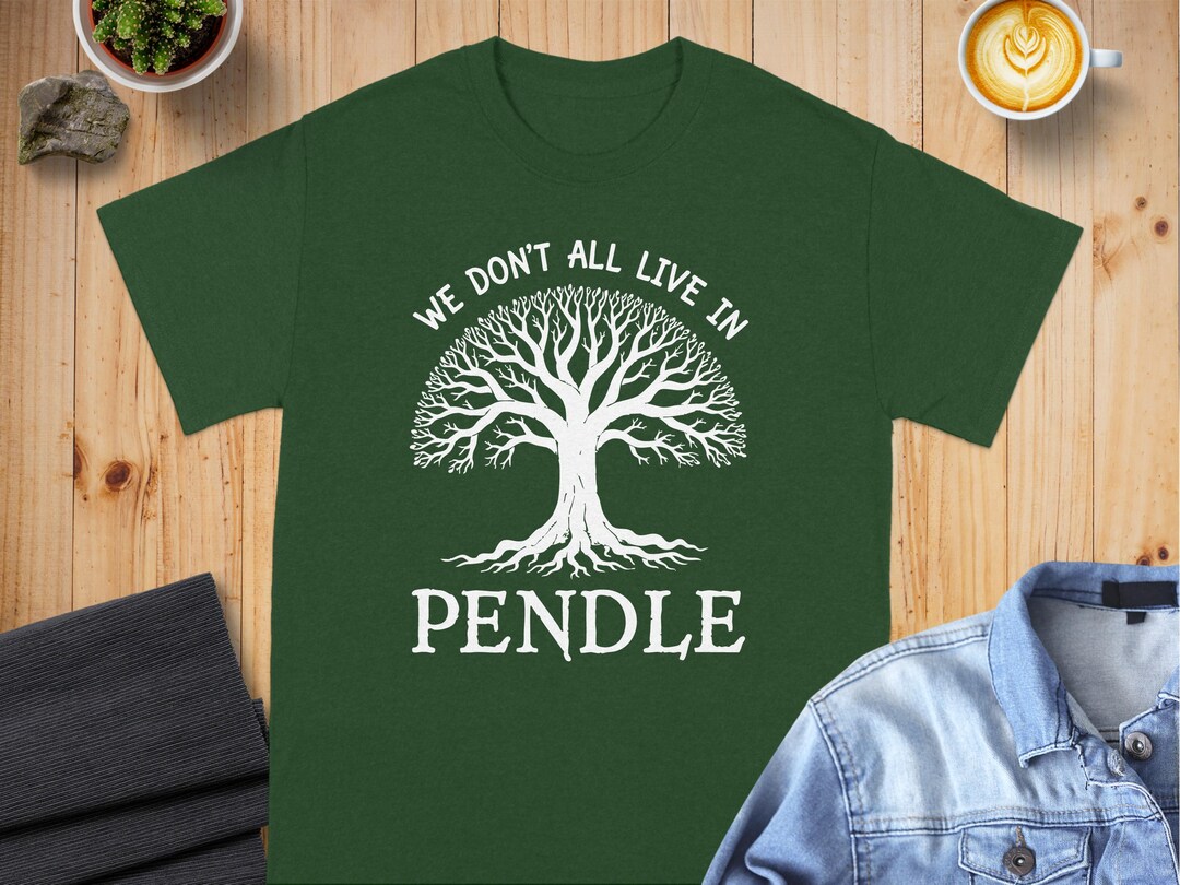 We Dont All Live in Pendle T-shirt, Funny Local History Tees ...