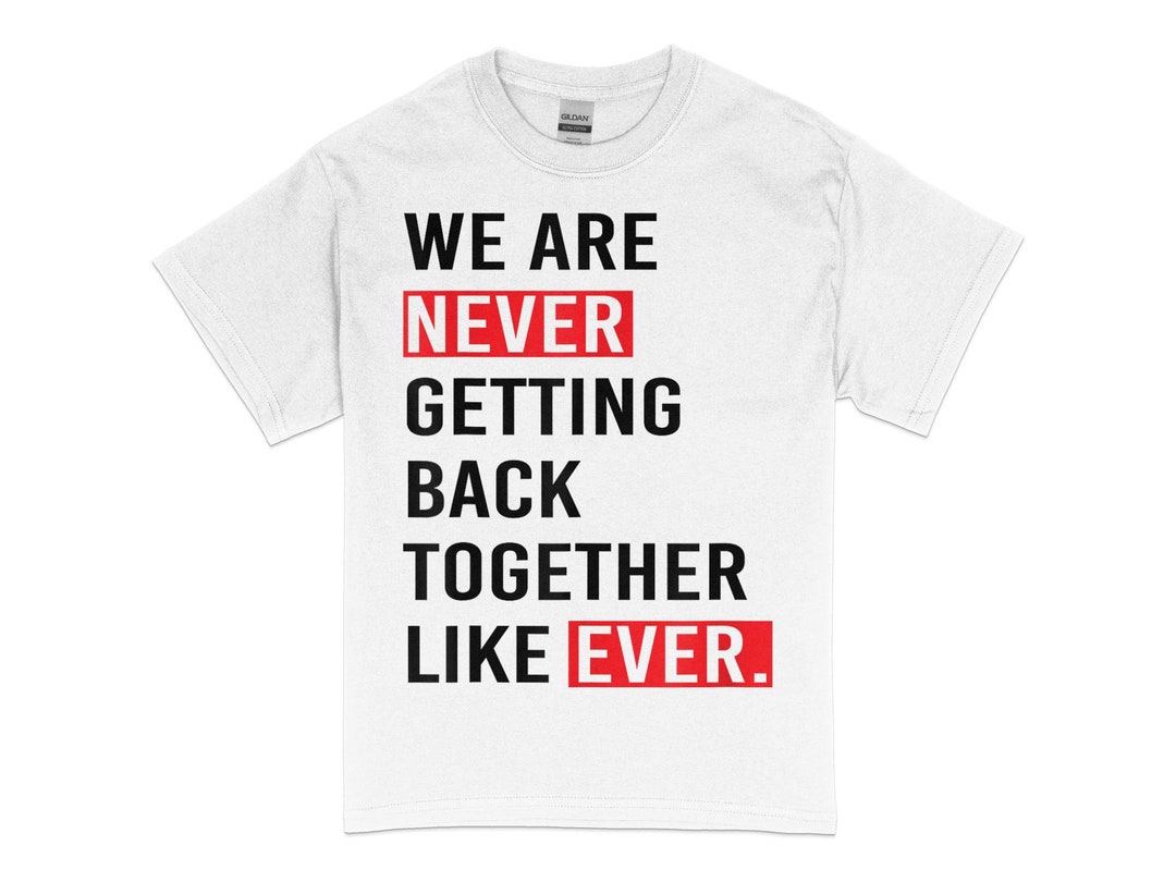 We Are Never Getting Back Together T-shirt, Taylor Shirt, We Are Never ...