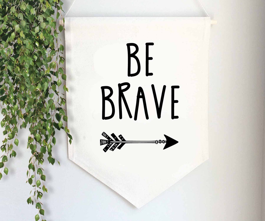 Be Brave-miniature Banner Wall Hanging -wall Banner-canvas Flag-nursery ...