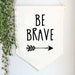 Be Brave-miniature Banner Wall Hanging -wall Banner-canvas Flag-nursery ...