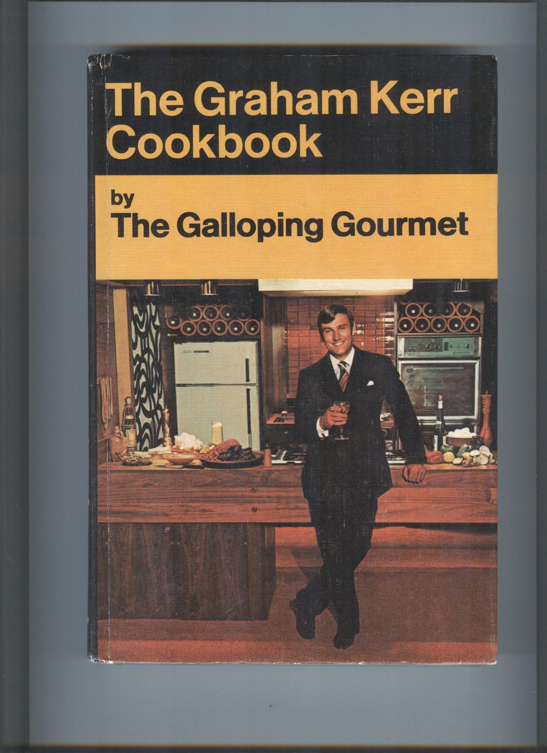 The Graham Kerr Cookbook by the Galloping Gourmet 1969 H/c 5th Printing ...