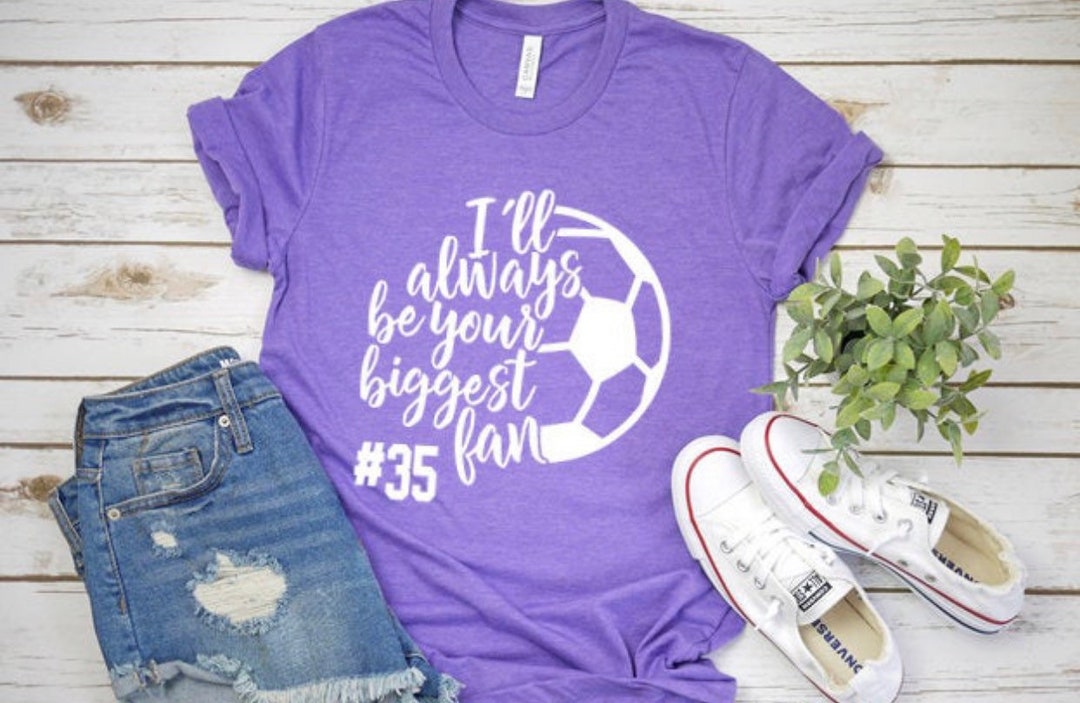 Ill Always Be Your Biggest Fan Soccer Mom T-Shirt, Mom Soccer T-Shirts ...
