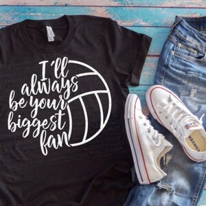 I'll Always Be Your Biggest Fan Volleyball T-shirt, Mom Volleyball T ...