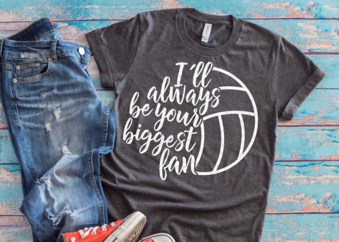 I'll Always Be Your Biggest Fan Volleyball T-shirt, Mom Volleyball T ...