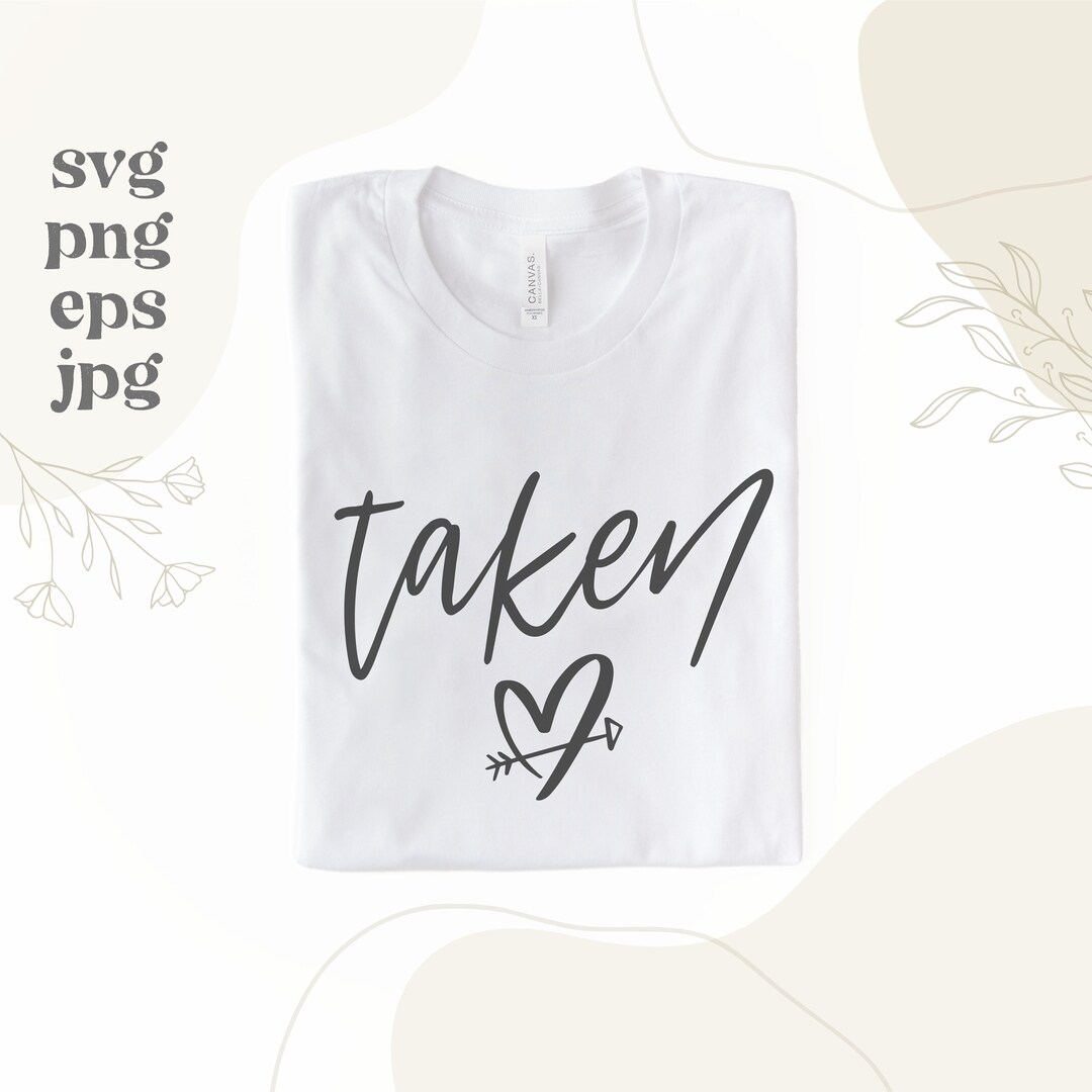 Taken SVG Valentine SVG for Women Girlfriend SVG Valentines Png Future ...