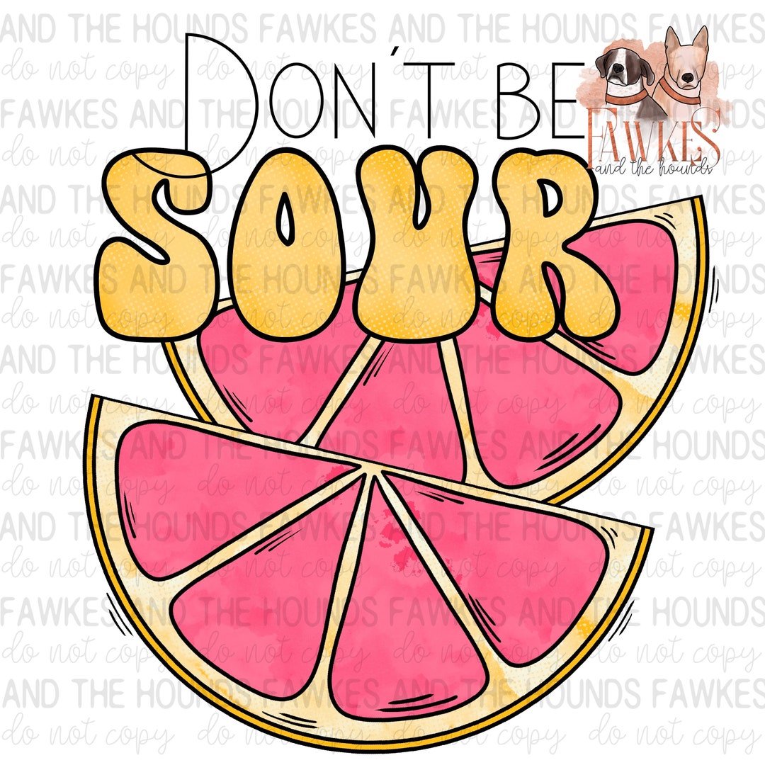 Don't Be Sour - Etsy