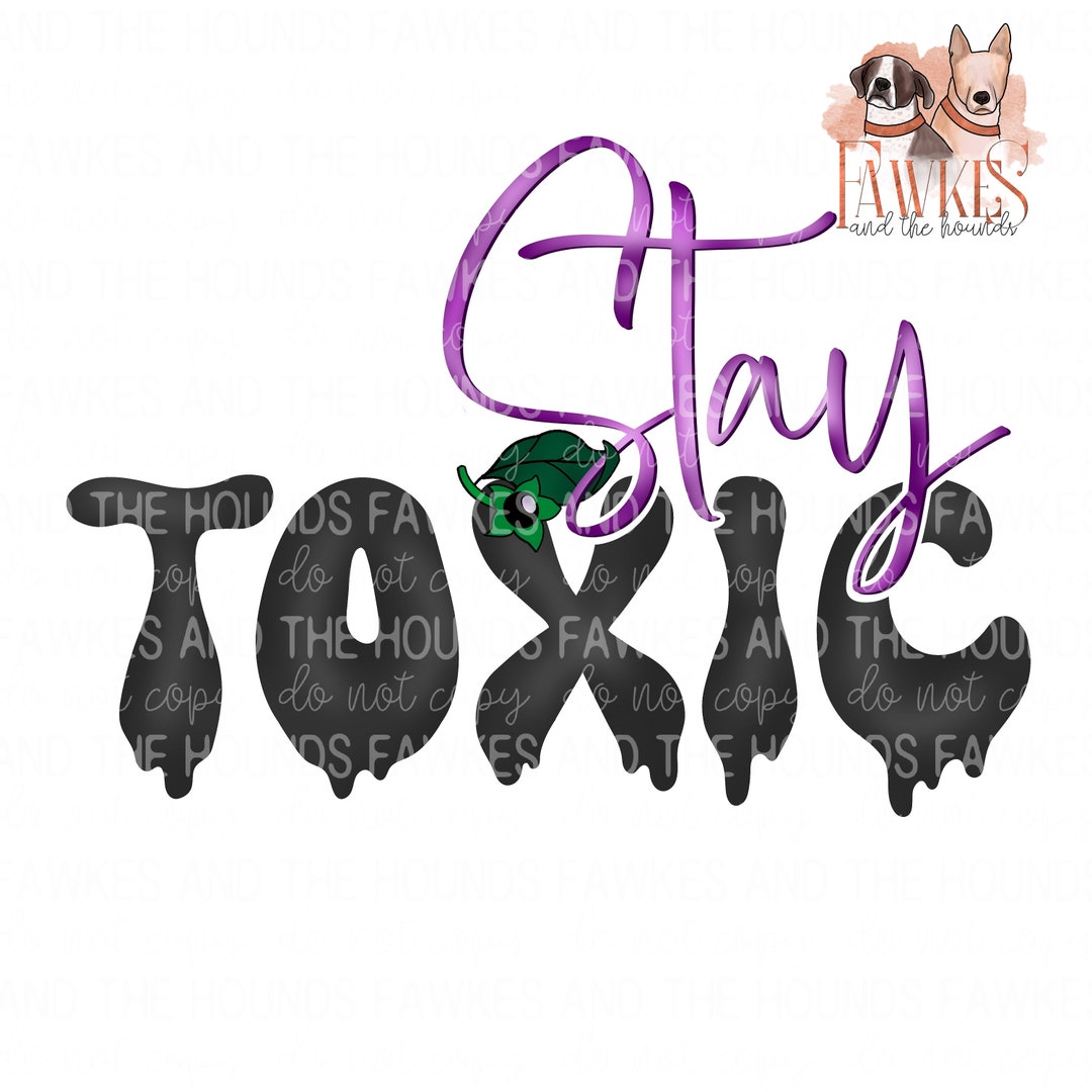 Stay Toxic Belladona Full Color - Etsy