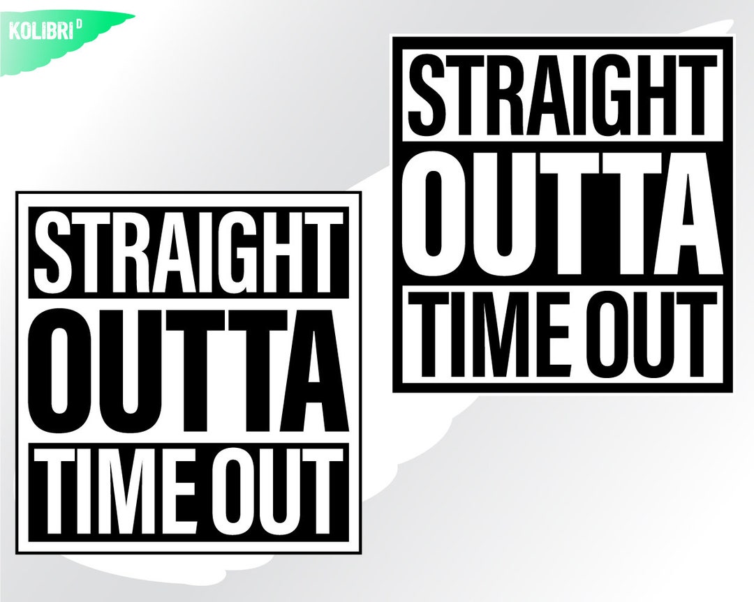 Straight Outta Time Out Svg Time Out Png Straight Outta - Etsy