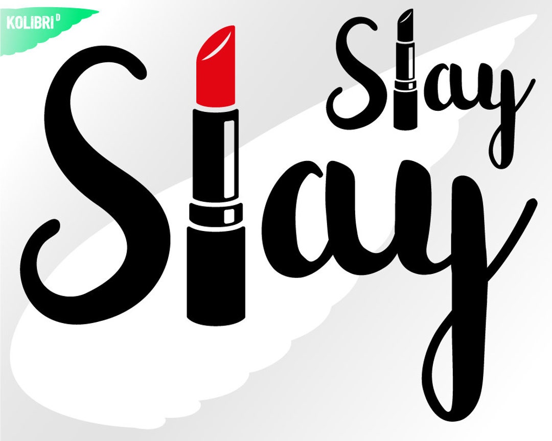 Slay Svg – Slay Clipart – Lipstick Svg – Lipstick Clipart – Make up Svg ...