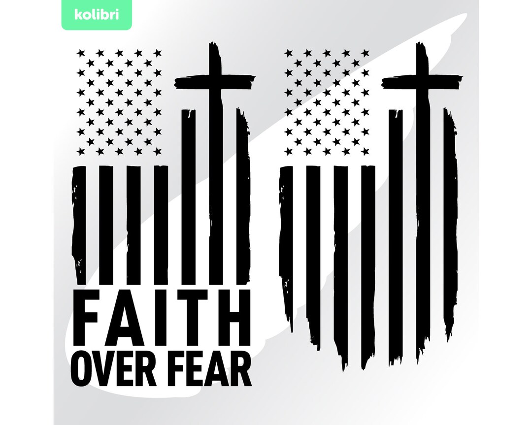 Faith Over Fear Svg – US Flag Svg – Faith Svg – Fear Grunge Svg – USA ...