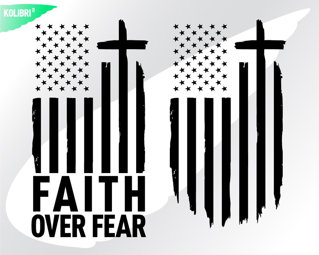 Faith Over Fear Svg US Flag Svg Faith Svg Fear Grunge - Etsy
