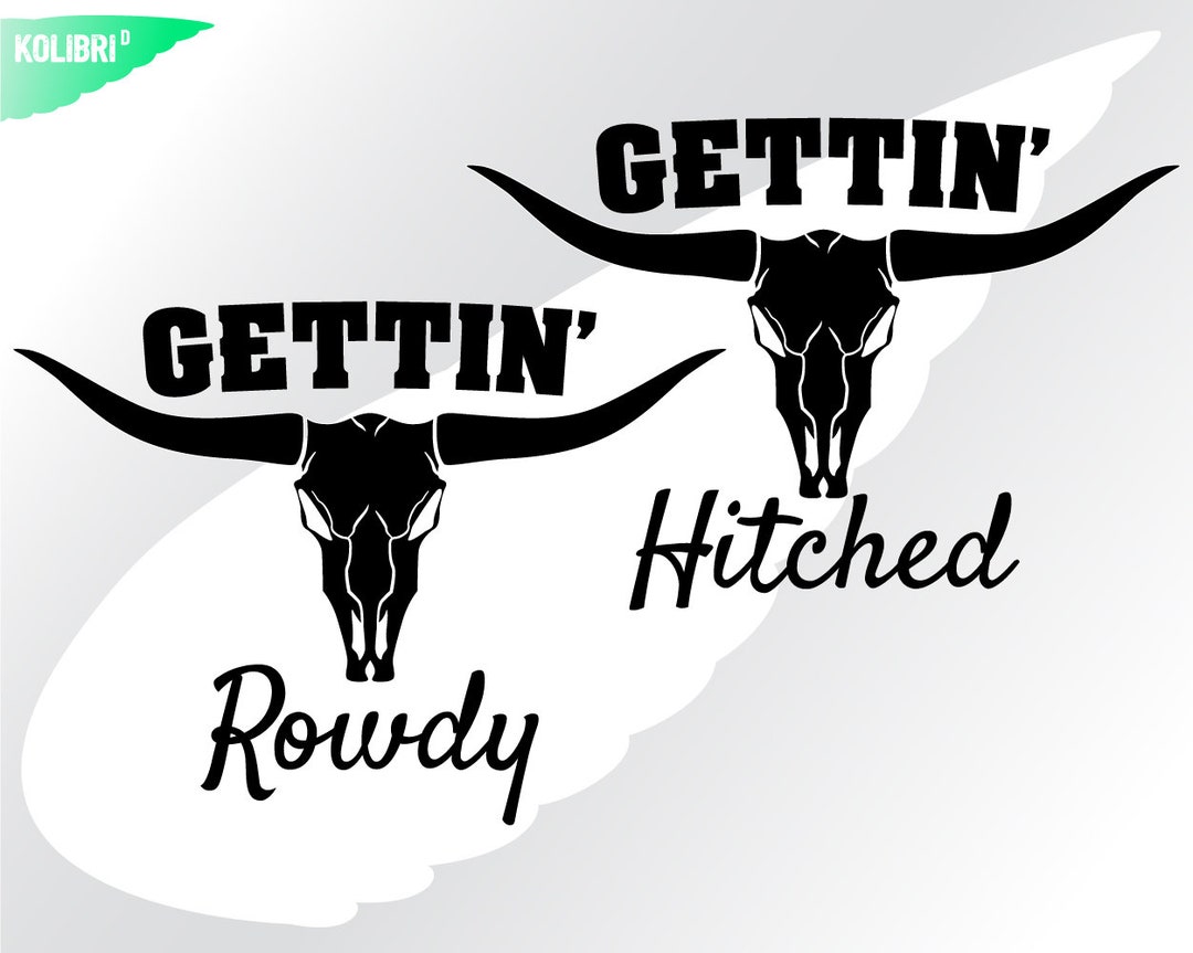 Getting Hitched Svg Gettin' Rowdy Svg Bachelorette Svg Bride Svg ...